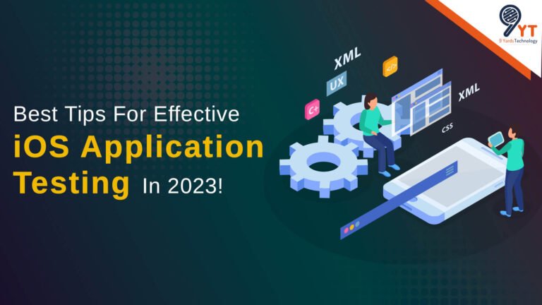 Best Tips For Effective iOS Application Testing In 2023! | 9Yards