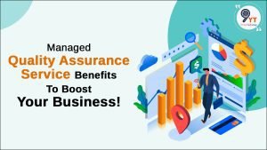 How Managed Testing Service Benefits To Boost Your Business!