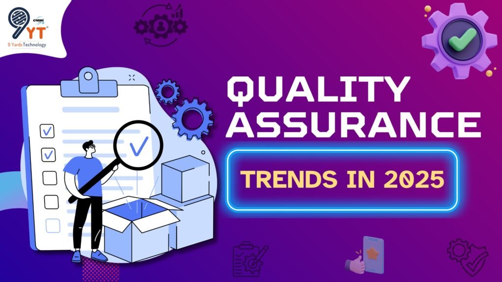 Quality Assurance Trends in 2025: What to Expect Quality Assurance Trends in 2025: What to Expect